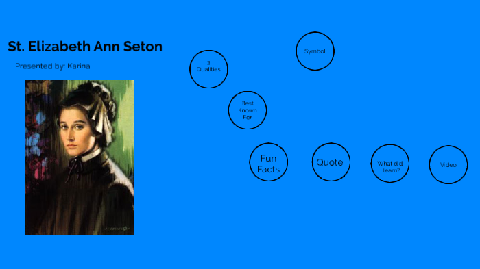 St. Elizabeth Ann Seton Research Project by Karina Chiste on Prezi