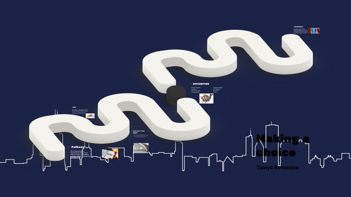 Making a Choice - Pathways by taniya ravanyar on Prezi