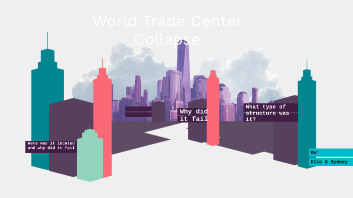 World Trade Center Collapse by Elio Diab on Prezi