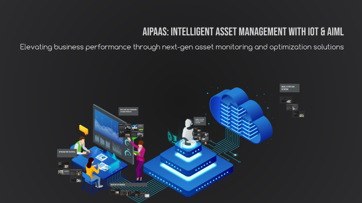 AIPaaS: Intelligent Asset Management with IoT & AIML by Prajwal M on Prezi