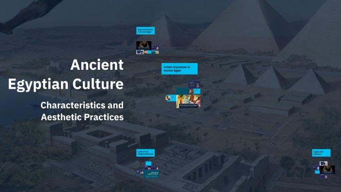 Ancient Egyptian Culture by hannah allard on Prezi