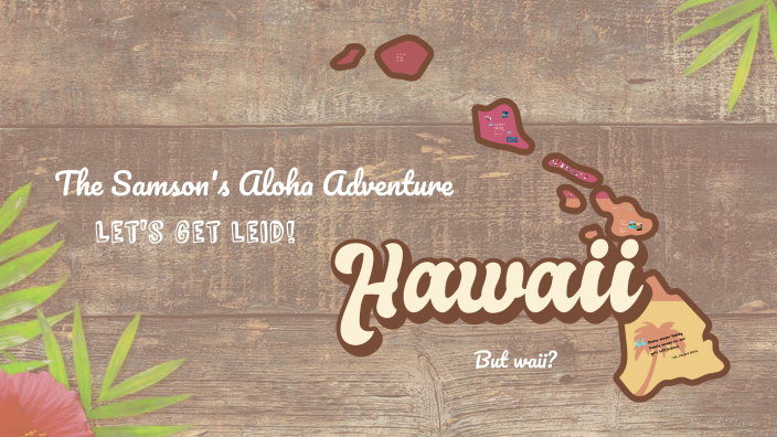 The Samsons Take on Hawaii by Danielle Samson on Prezi