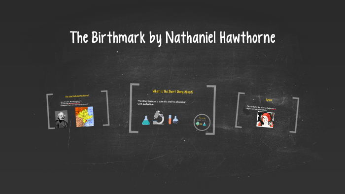 The Birthmark by Nathaniel Hawthorne by Sarine Karamanokian on Prezi