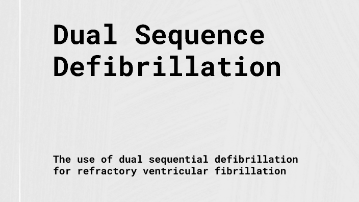 The Power of Dual Sequence Defibrillation by Agnes Chramiec on Prezi