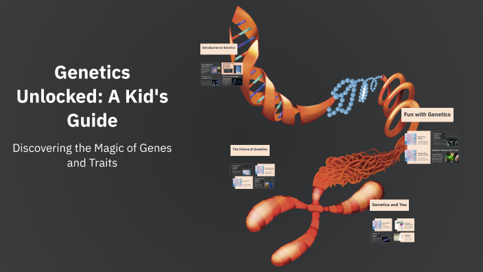 Genetics Unlocked: A Kid's Guide by Jonathan Nyaga on Prezi