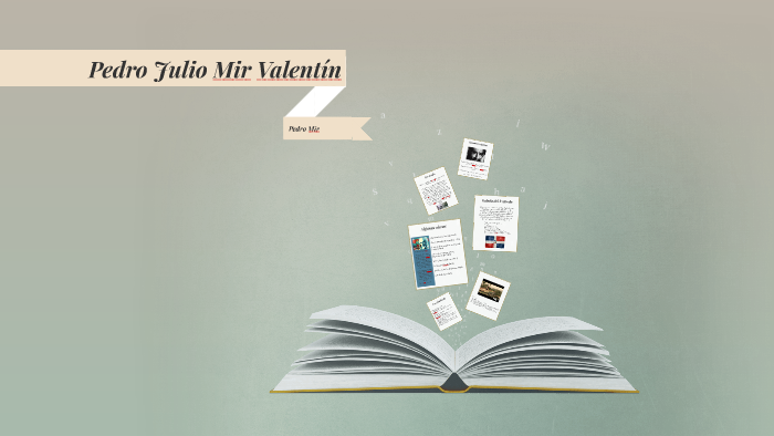 Pedro Julio Mir Valentín by Nicole Marie Toyens Arroyo on Prezi