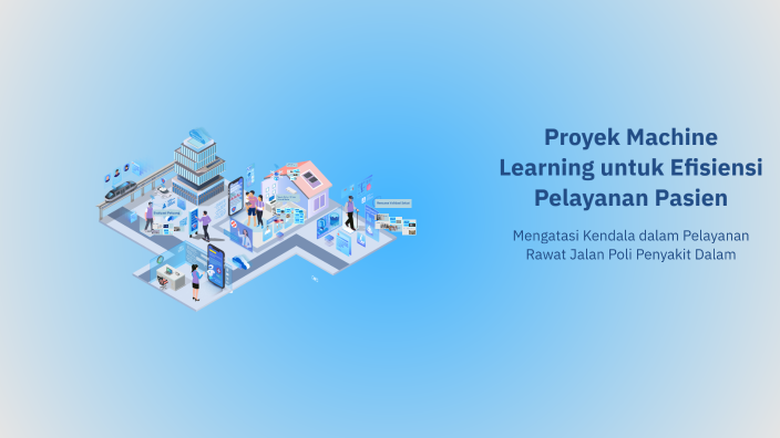Proyek Machine Learning untuk Efisiensi Pelayanan Pasien by The Rennady ...
