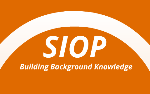 SIOP: Building Background Knowledge by Vanessa Conatser on Prezi