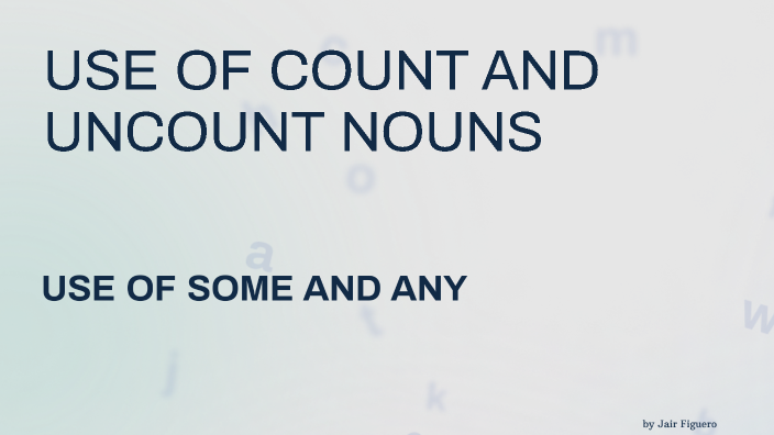 USE OF COUNTING AND NON-COUNTING NOUNS; SOME AND NONE by oscar martinez ...