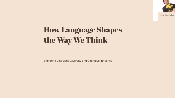 How Language Shapes the Way We Think by Mustafa Albakosh on Prezi