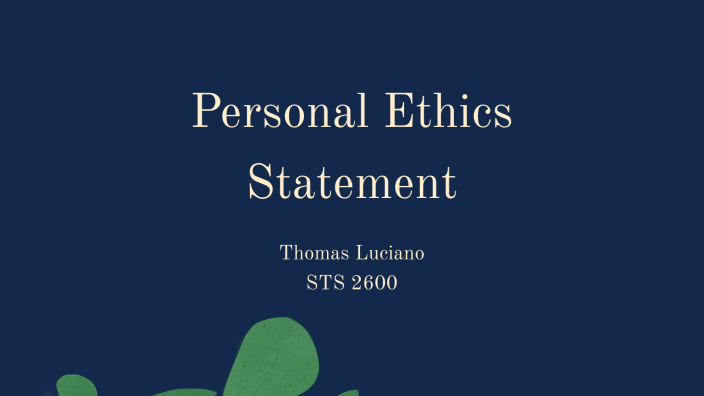 Personal Ethics Statement by Thomas Luciano on Prezi