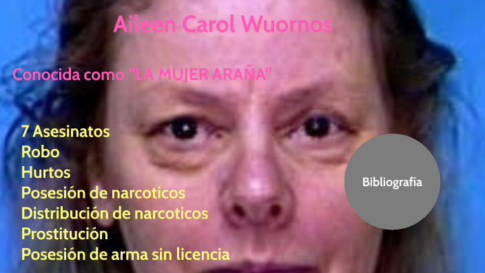 Aileen Carol Wuornos by Gutiérrez Ricardo on Prezi