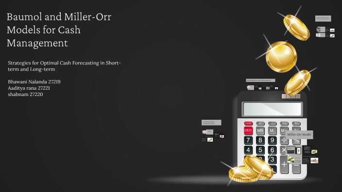 Baumol and Miller-Orr Models for Cash Management by ADITYA RANA on Prezi
