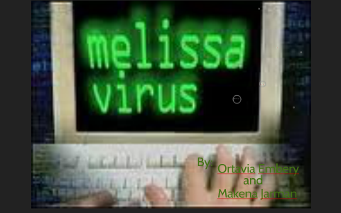 Melissa virus by Makena Jarman on Prezi
