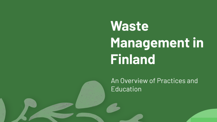 Waste Management in Finland by fatemeh riyazi on Prezi