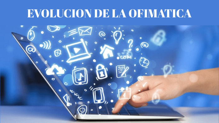 EVOLUCION DE LA OFIMATICA by Lariza Lorena on Prezi