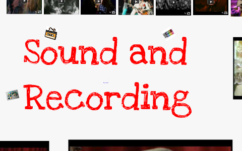 Mass Media Sound and Recording Presentation by Shayna Grammer on Prezi
