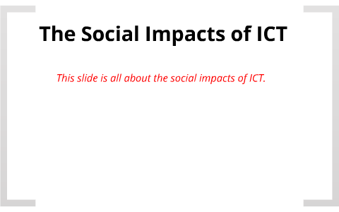 Social Impacts of ICT by Jake Symington on Prezi