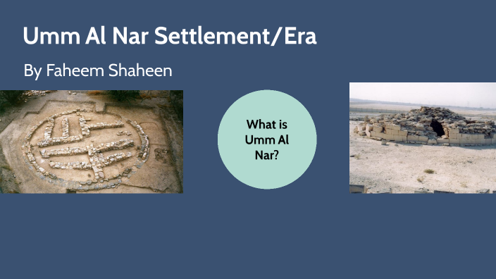 Umm Al Nar Settlement by Faheem Shaheen on Prezi