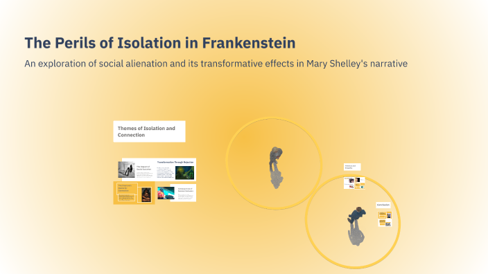 The Perils of Isolation in Frankenstein by Eniyah Mallett on Prezi