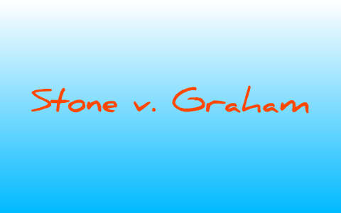 Stone v. Graham by Chandanee Samaroo on Prezi
