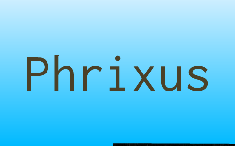 Phrixus by shabieh raza on Prezi