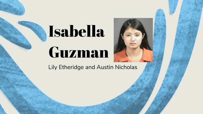 Isabella Guzman by Lily Etheridge on Prezi