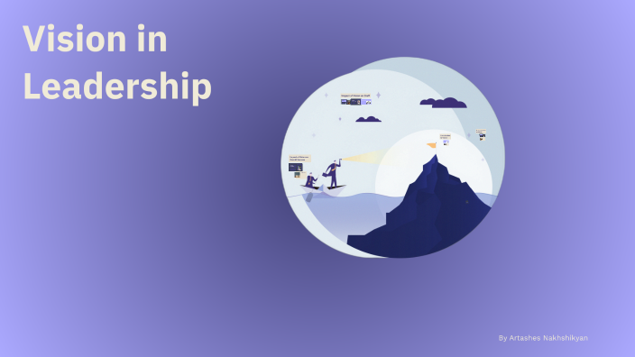 Vision in Leadership by Tash N on Prezi
