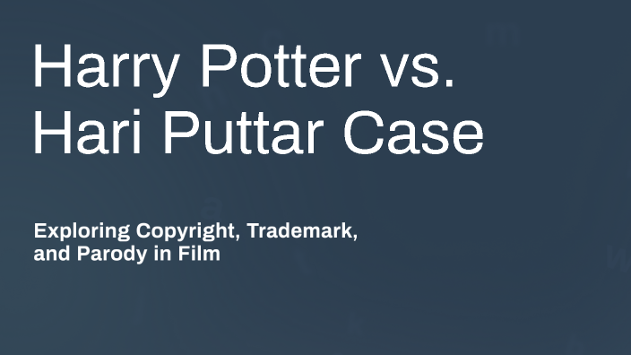 Harry Potter vs. Hari Puttar Case by Ishita Saxena on Prezi