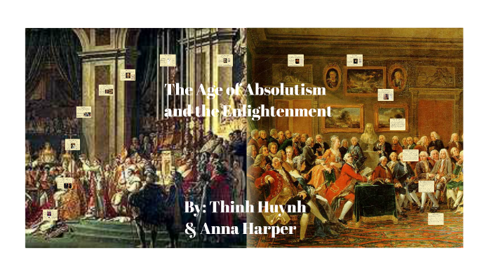 The Age of Absolutism & the Enlightenment by Thinh Huynh on Prezi