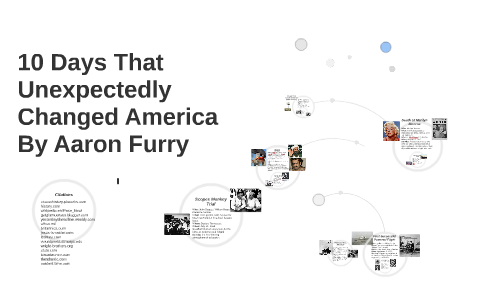 10 Days That Unexpectedly Changed America by Aaron Furry on Prezi