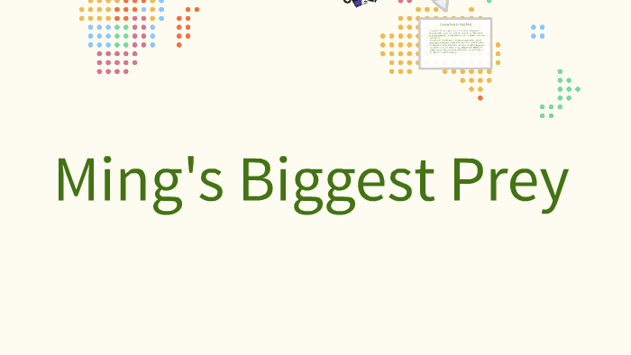 Ming's Biggest Prey by Edly Hyppolite on Prezi