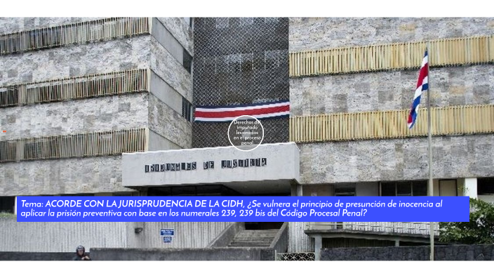 El articulo 239, 239 CPP frente a la Jurisprudencia de la CIDH by mario quesada on Prezi