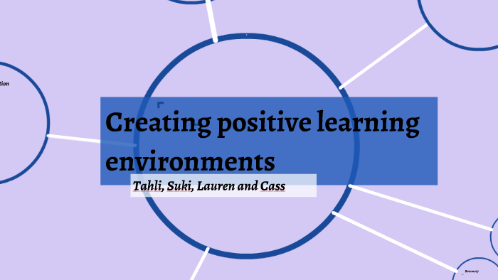Creating positive learning environments by Cass Williams on Prezi