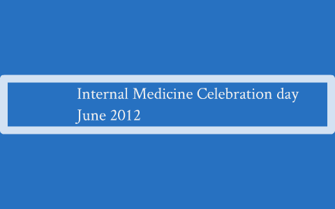 INTERNAL MEDICINE CELEBRATION DAY by Abdulrahman & Khalid dousa on Prezi