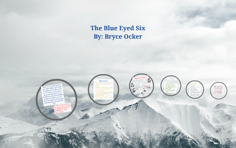 The Blue Eyed Six by Bryce Ocker on Prezi