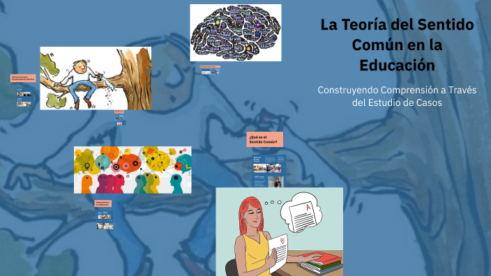 La Teoría del Sentido Común en la Educación by Alejandra Corrales on Prezi