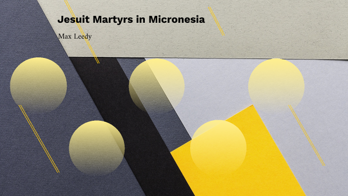 Jesuit Martyrs in Micronesia by Max Leedy on Prezi