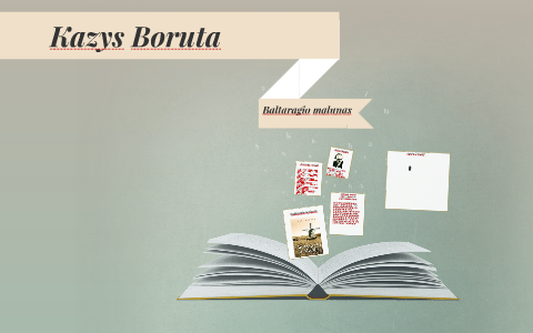 Kazys Boruta by Aurita Brazinskaite on Prezi