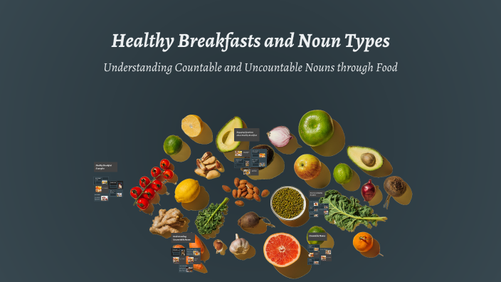 Healthy Breakfasts and Noun Types by on Prezi