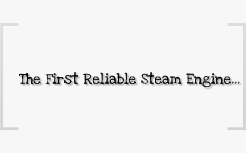 The first reliable steam engine by Alison Alison on Prezi