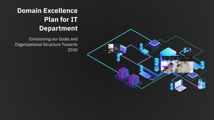 Domain Excellence Plan for IT Department by Matthieu Jacobs on Prezi
