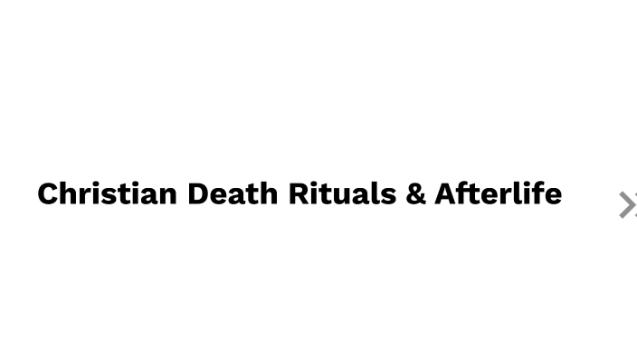 Christian Death Rituals & Afterlife by HB 6A on Prezi