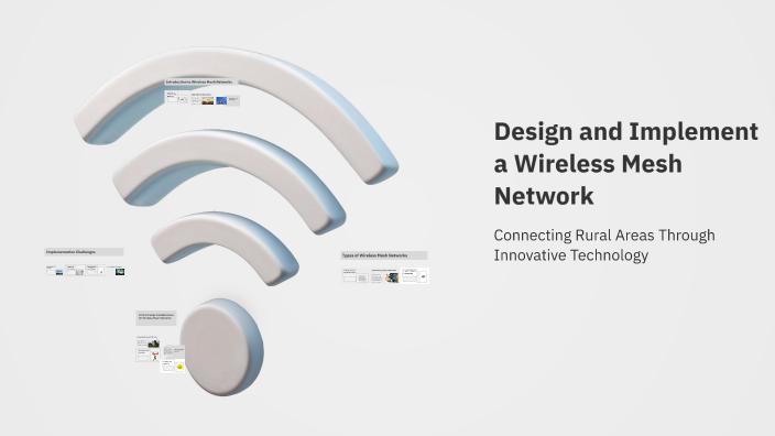 Design and Implement a Wireless Mesh Network by Ganga Niranjan on Prezi