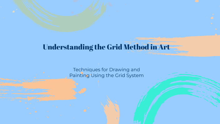 Understanding the Grid Method in Art by Jennifer Dowling on Prezi