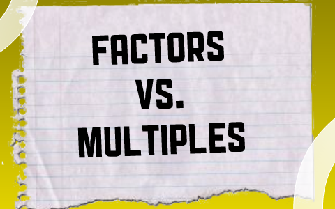 Factors and Multiples by michelle stalions on Prezi