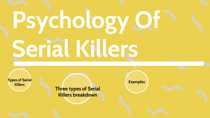 Psychology of Serial Killers by Katherine Buckley on Prezi