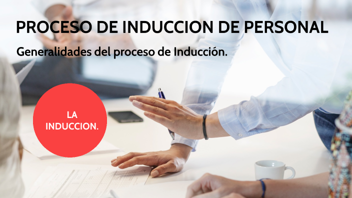 PROCESO DE INDUCCION DE PERSONAL by Jazmina Avalos on Prezi