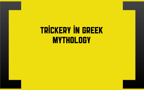 Trickery in Greek Mythology by Cameron Donaldson on Prezi