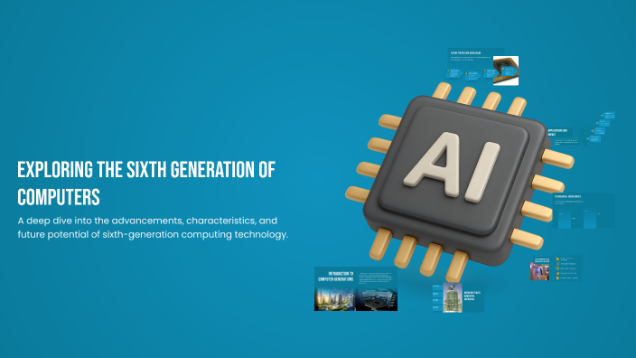 Exploring the Sixth Generation of Computers by vae on Prezi